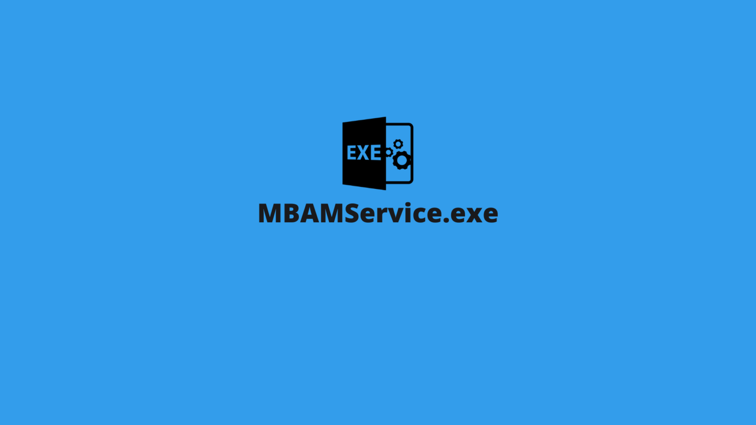 What Is MBAMService.exe Windows Process? - Complete Guide