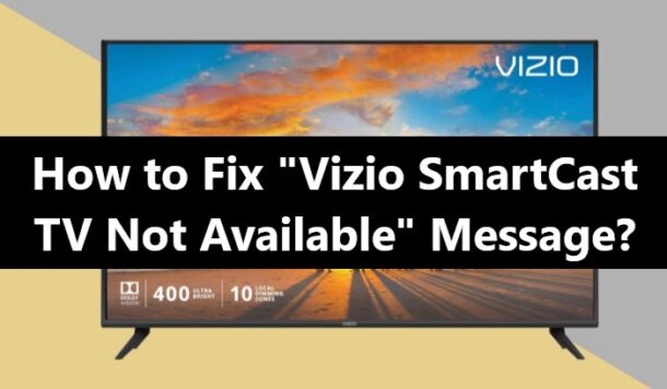 Smartcast TV Not Available? 5 Ways to Fix it - GetWox